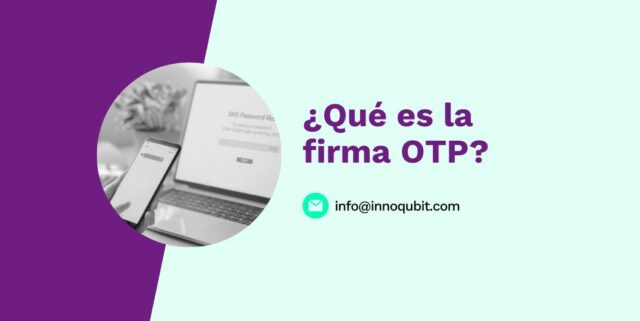 Firma OTP: Seguridad y Eficiencia en la Firma Digital
