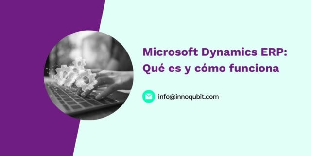 Microsoft Dynamics ERP: Qué es y cómo funciona